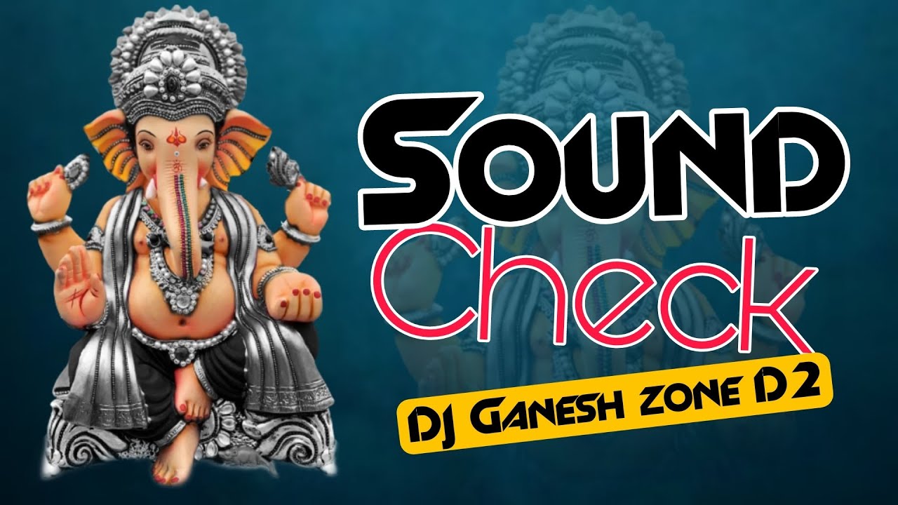 DJ Ganesh song_Sound check_Dj Ganesh zone D2 _ - YouTube