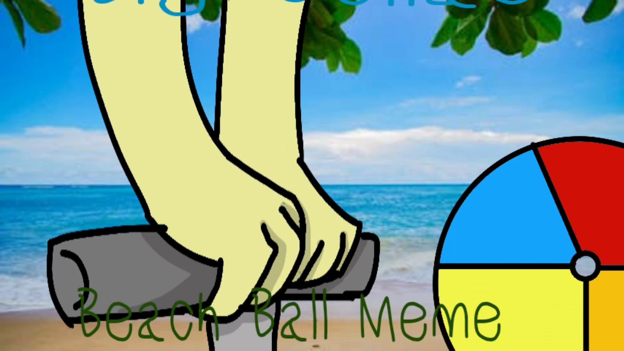 Beach Ball Meme [BIG COLLAB] - YouTube