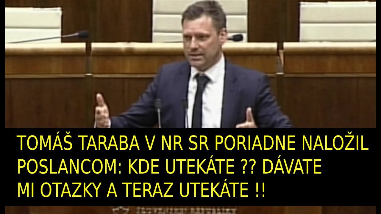 Tomáš Taraba v NR SR poriadne naložil poslancom: Kde utekáte ?? Dávate ...