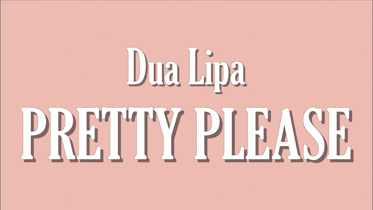 Dua Lipa - Pretty Please (Lyrics) - YouTube