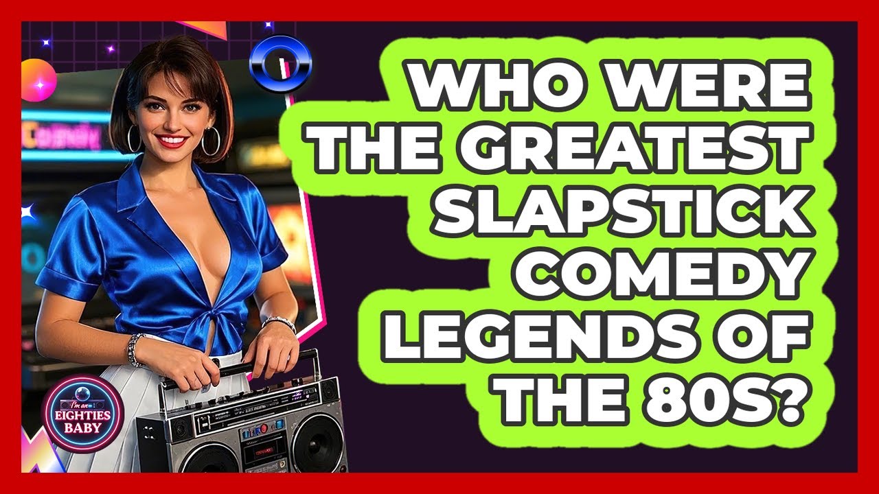 Who Were The Greatest Slapstick Comedy Legends Of The 80s? - I'm an 80s ...
