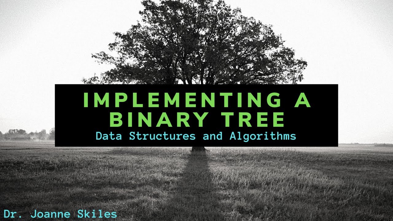 Data Structures And Algorithms Implementing A Binary Tree Youtube 7907