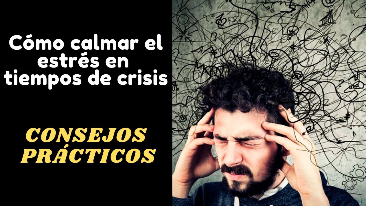Cómo calmar el estrés en tiempos de crisis I Consejos prácticos - YouTube