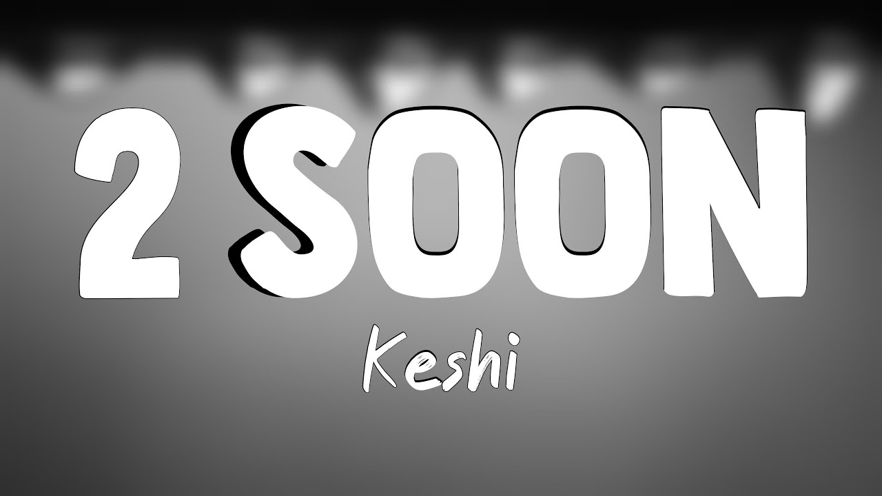 2 Soon - Keshi[Letra]💬 - YouTube