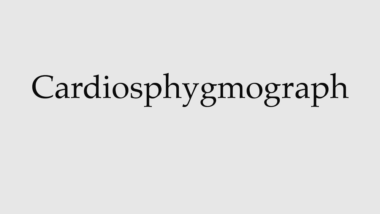 How to Pronounce Cardiosphygmograph - YouTube