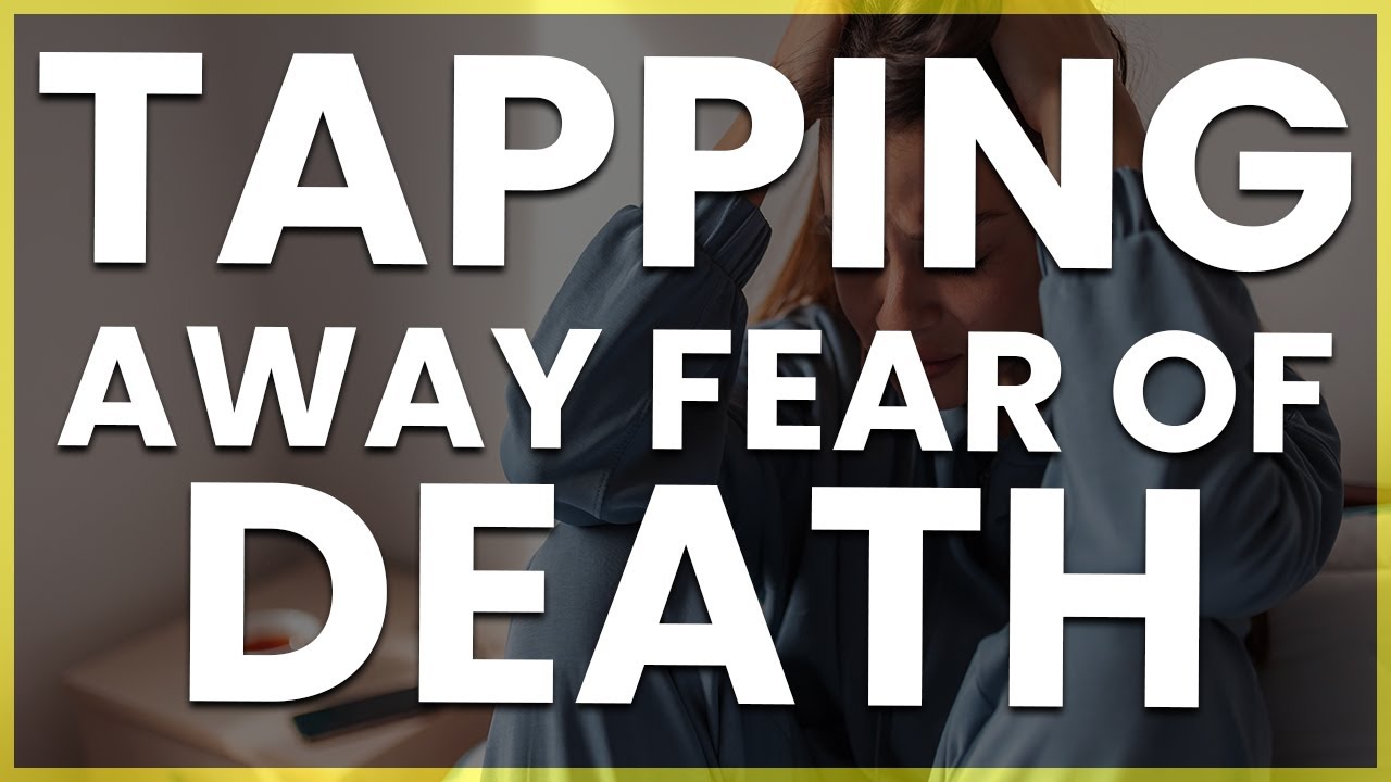 How To Use EFT and TFT Tapping For Fear Of Death. Watch This! - YouTube