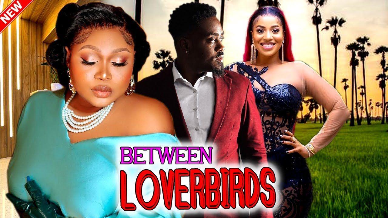 BETWEEN LOVER BIRDS - WATCH TOOSWEET ANNAN/RUTH KADIRI/FRANCESS BEN ON ...