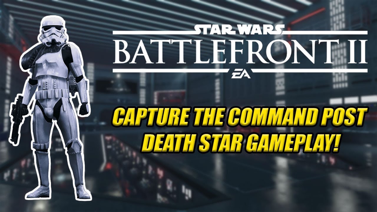 STAR WARS Battlefront II Death Star Capture The Command Post - YouTube