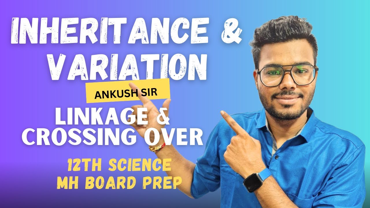 L5 Inheritance & Variation | linkage & Crossing Over | Ankush ...