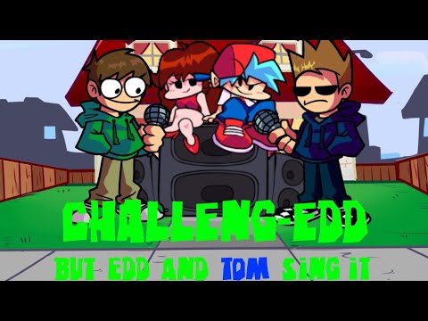 Challeng-edd NeighBORES Mix But Edd, Tom and Eduardo sings it - YouTube