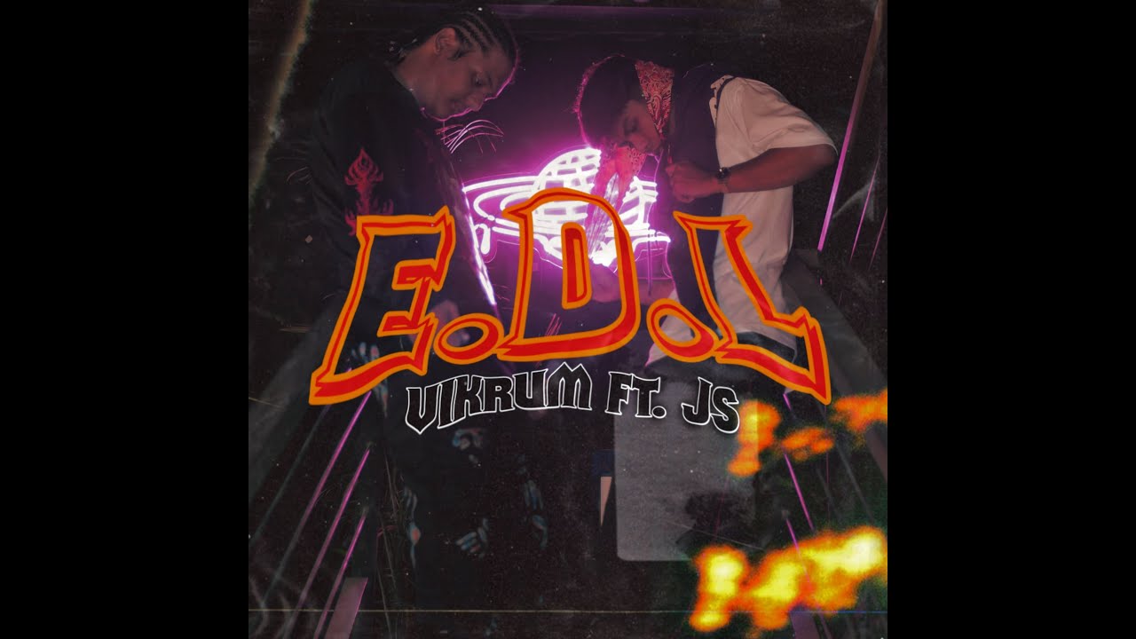 Vikrum - E.D.L ft. Js (Official Music Video) (Prod. Slntrx) - YouTube