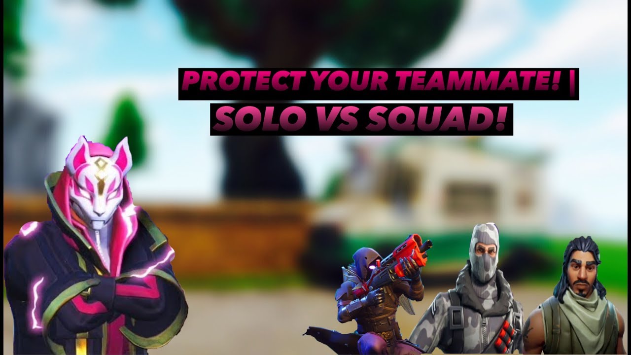 PROTECT YOUR TEAMMATE! | SOLO VS SQUAD! (Fortnite Battle Royale) - YouTube