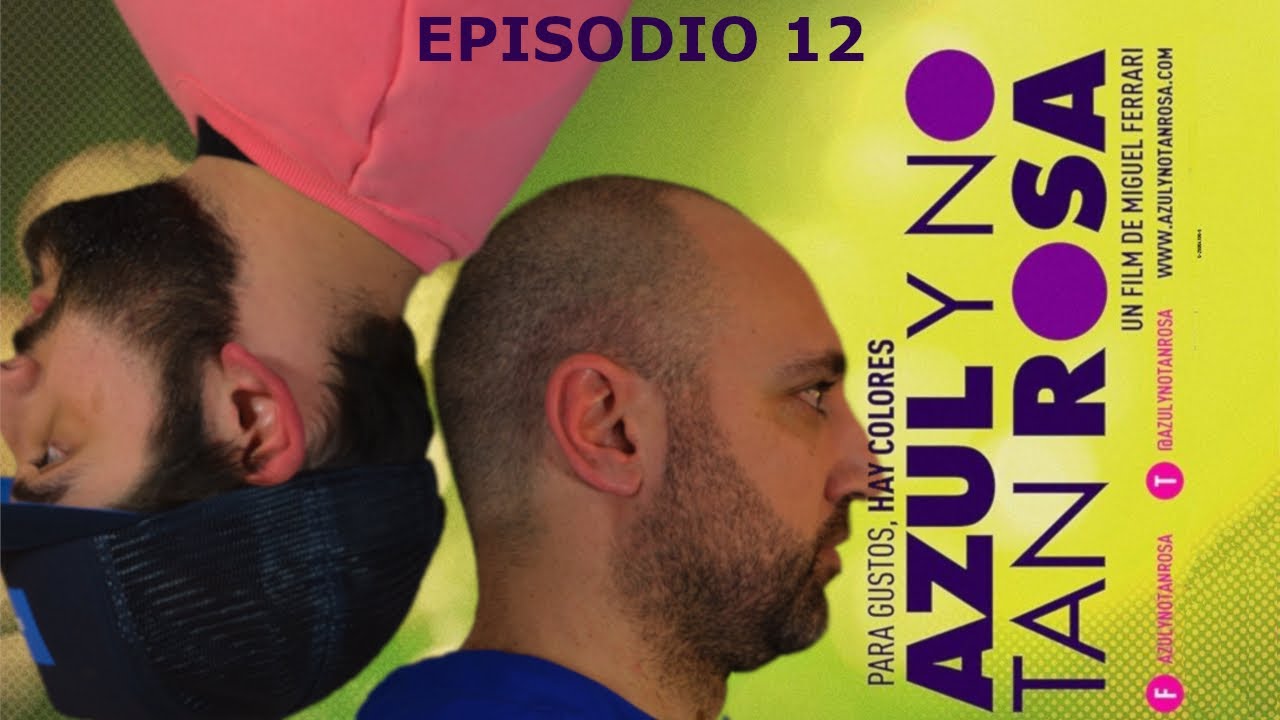 Azul y No Tan Rosa (2012) - EP12 Dos Caras del Cine - YouTube