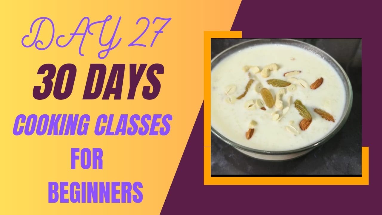 Day : 27 of 30 Days Cooking Classes For Beginners | Rice Kheer Recipe ...