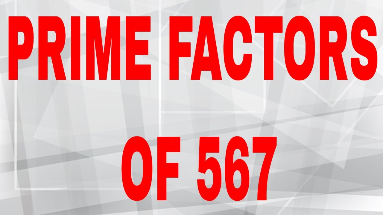 Prime Factors Of 567 Prime Factorization YouTube