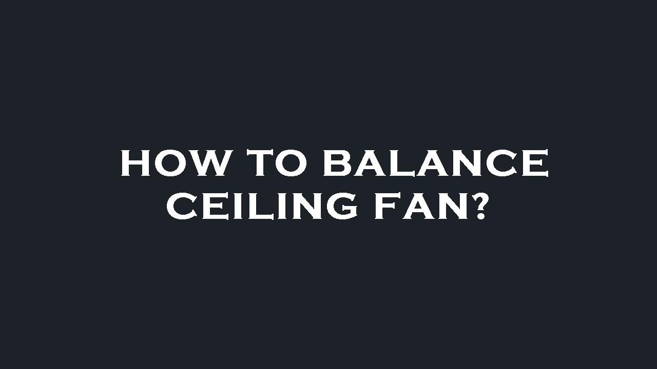 How to balance ceiling fan? - YouTube