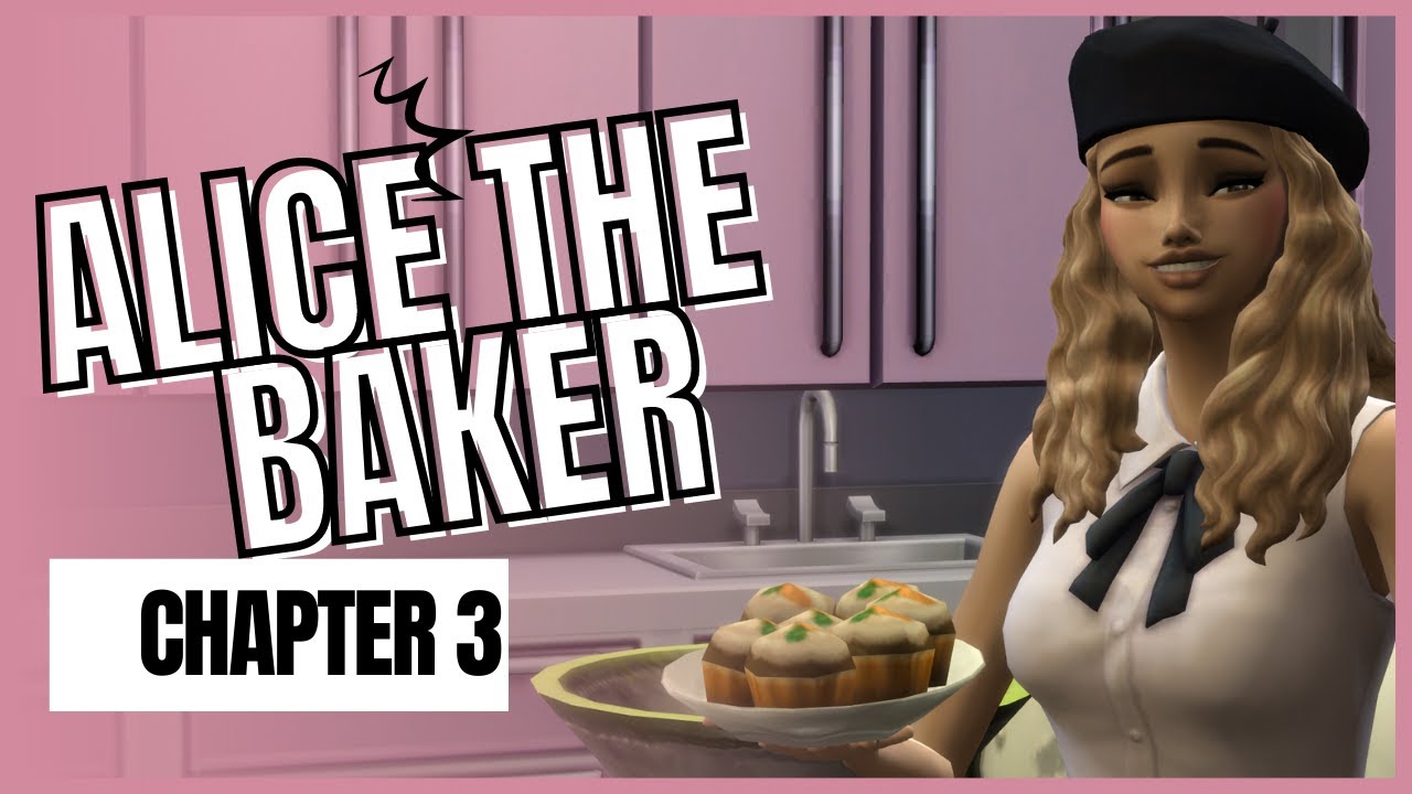 Sims 4 Alice the Baker Chapter 3 - YouTube