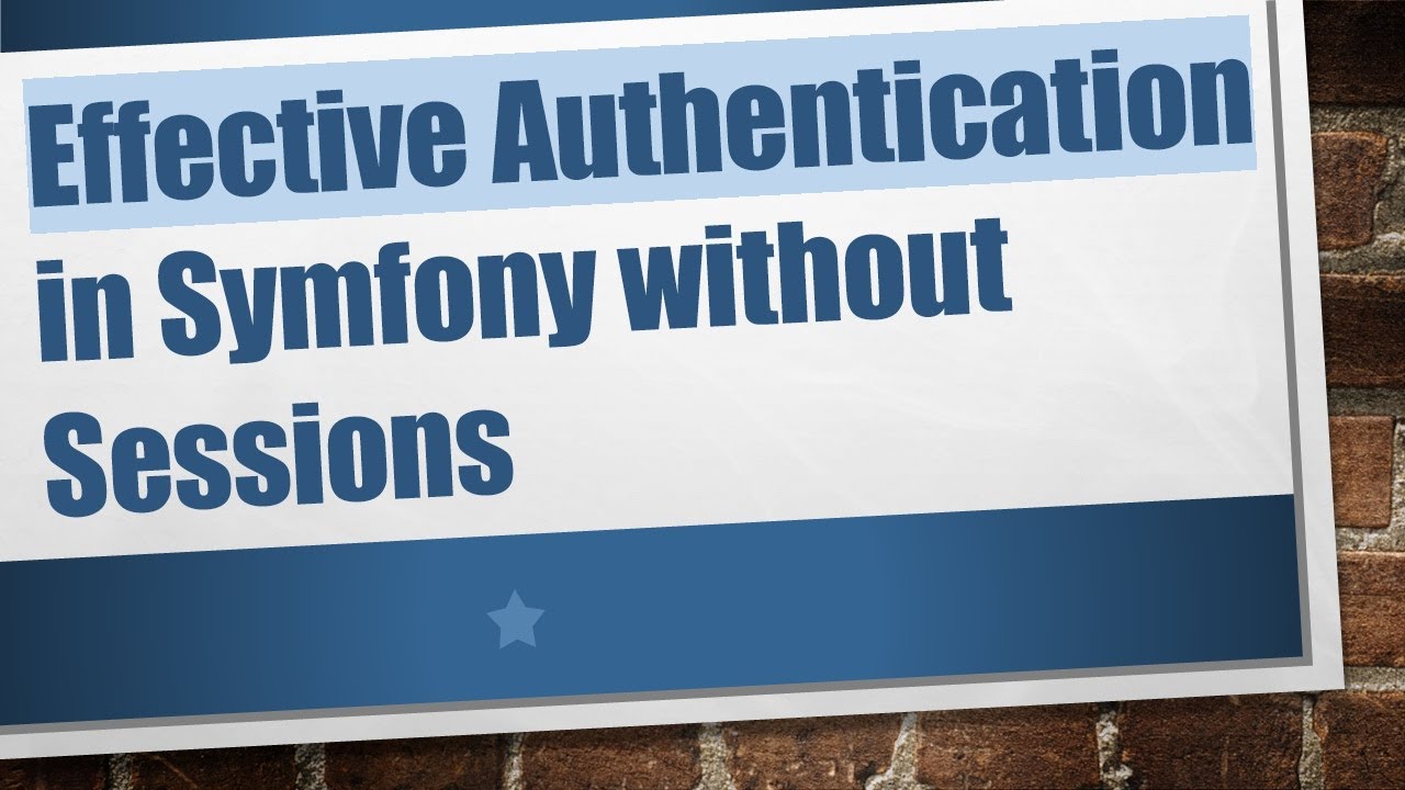 Effective Authentication In Symfony Without Sessions Youtube