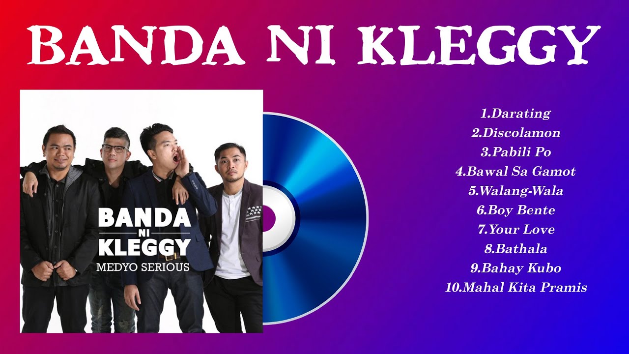 Banda ni Kleggy Greatest Hits ~ OPM Music ~ Top 10 Hits of All Time ...
