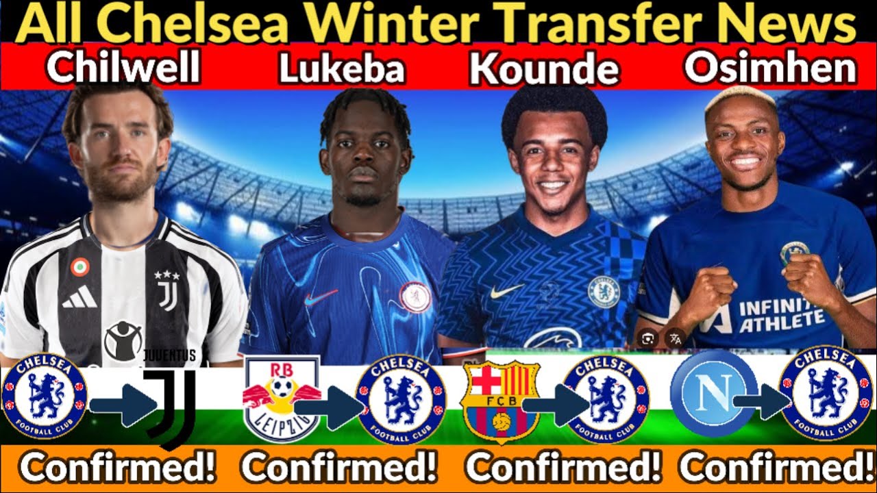 See ALL CHELSEA Latest January TRANSFER News & Targets 2025 | Transfer ...