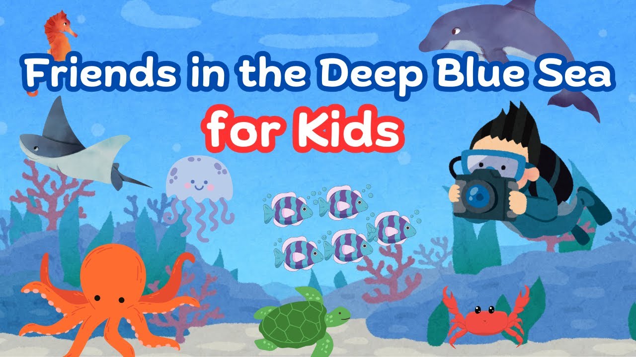 Friends in the Deep Blue Sea for Kids. Animals Under the Sea for Kids ...