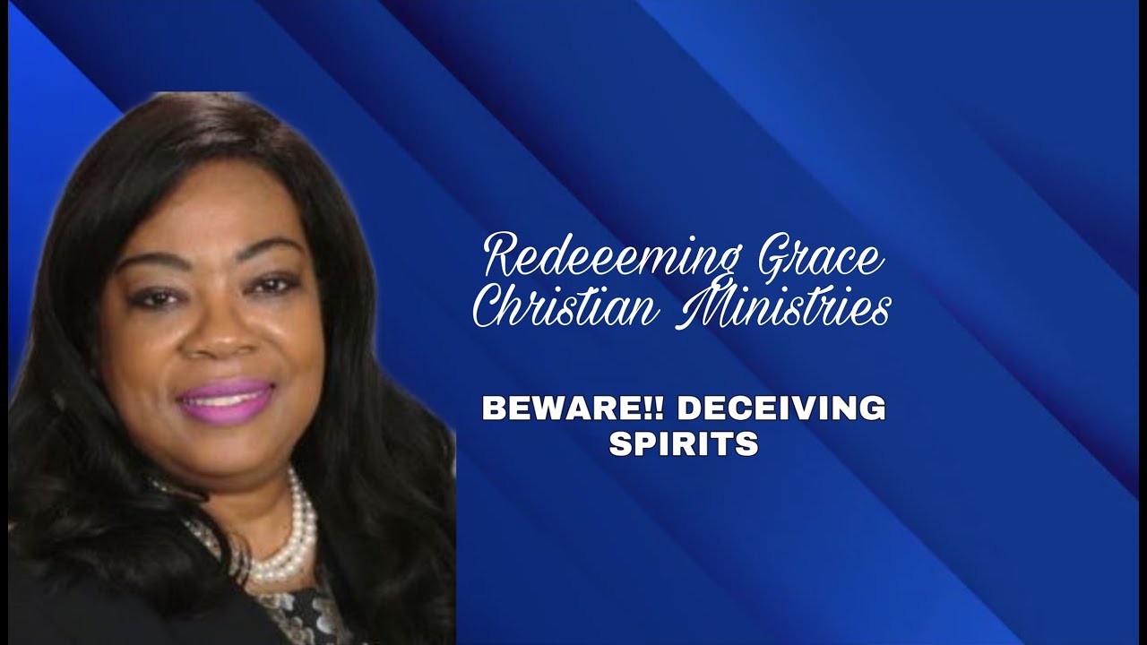 BEWARE Of Deceiving Spirits! - Redeeming Grace Christian Ministries ...