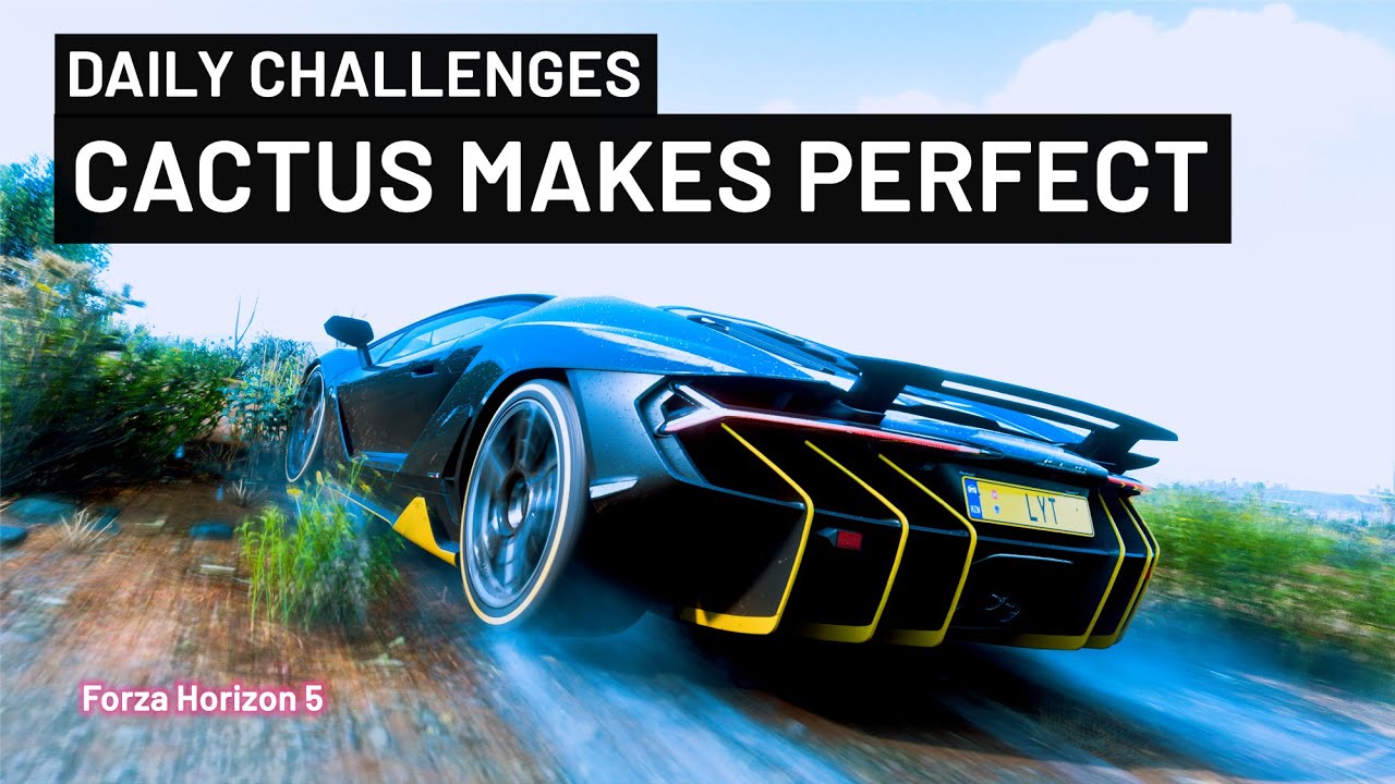 Forza Horizon 5 Daily Challenges Cactus Makes Perfect Smash 12 Cactus ...