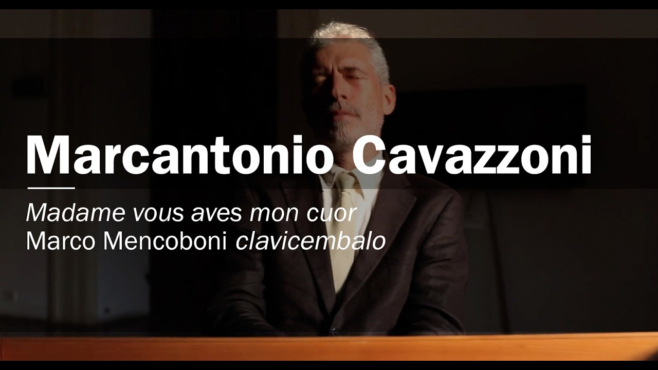 MA Cavazzoni Madame vous aves mon cuor. Marco Mencoboni Harpsichord ...