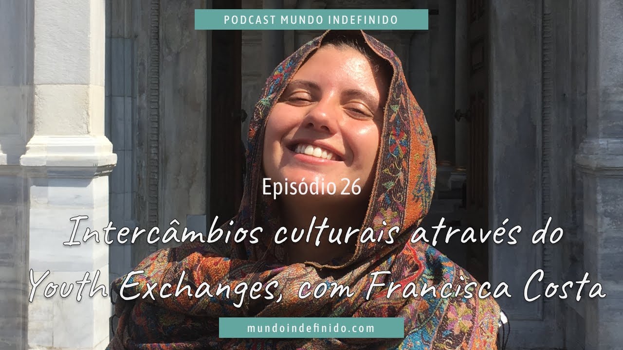 [Podcast] #26 - Intercâmbios culturais através do Youth Exchanges, com ...