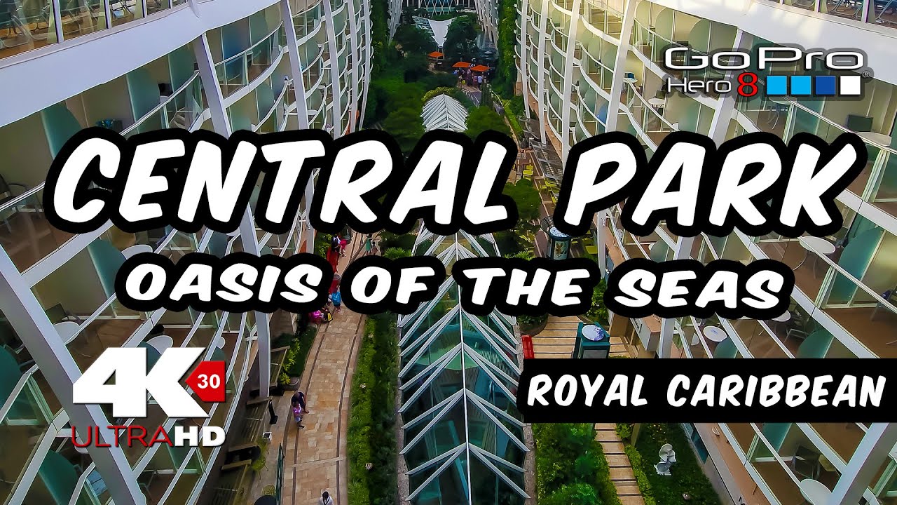 Central Park | Oasis of the Seas | Royal Caribbean 4K UltraHD - YouTube