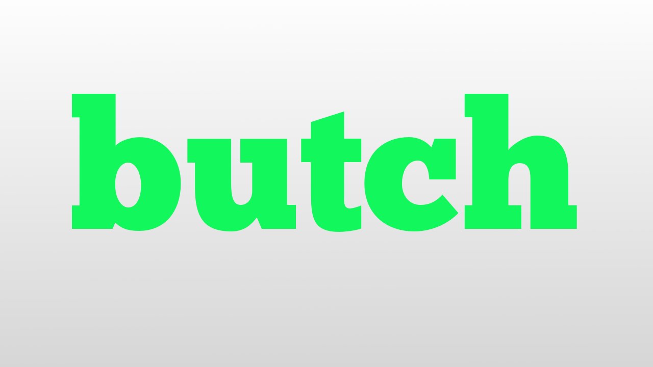 butch meaning and pronunciation - YouTube