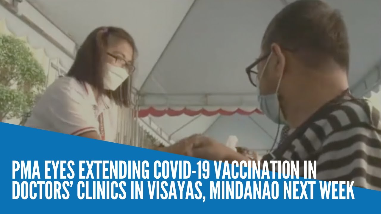 PMA eyes extending COVID-19 vaccination in doctors’ clinics in Visayas ...