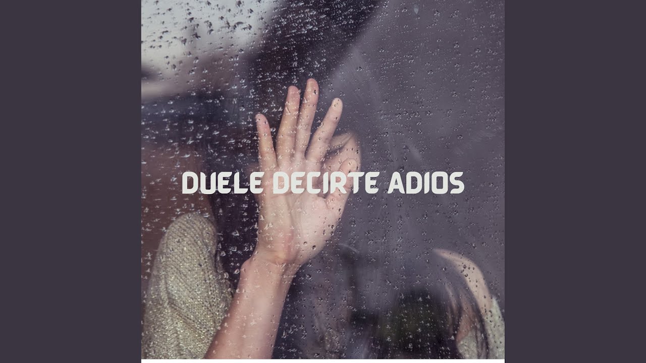 Duele Decirte Adiós - YouTube