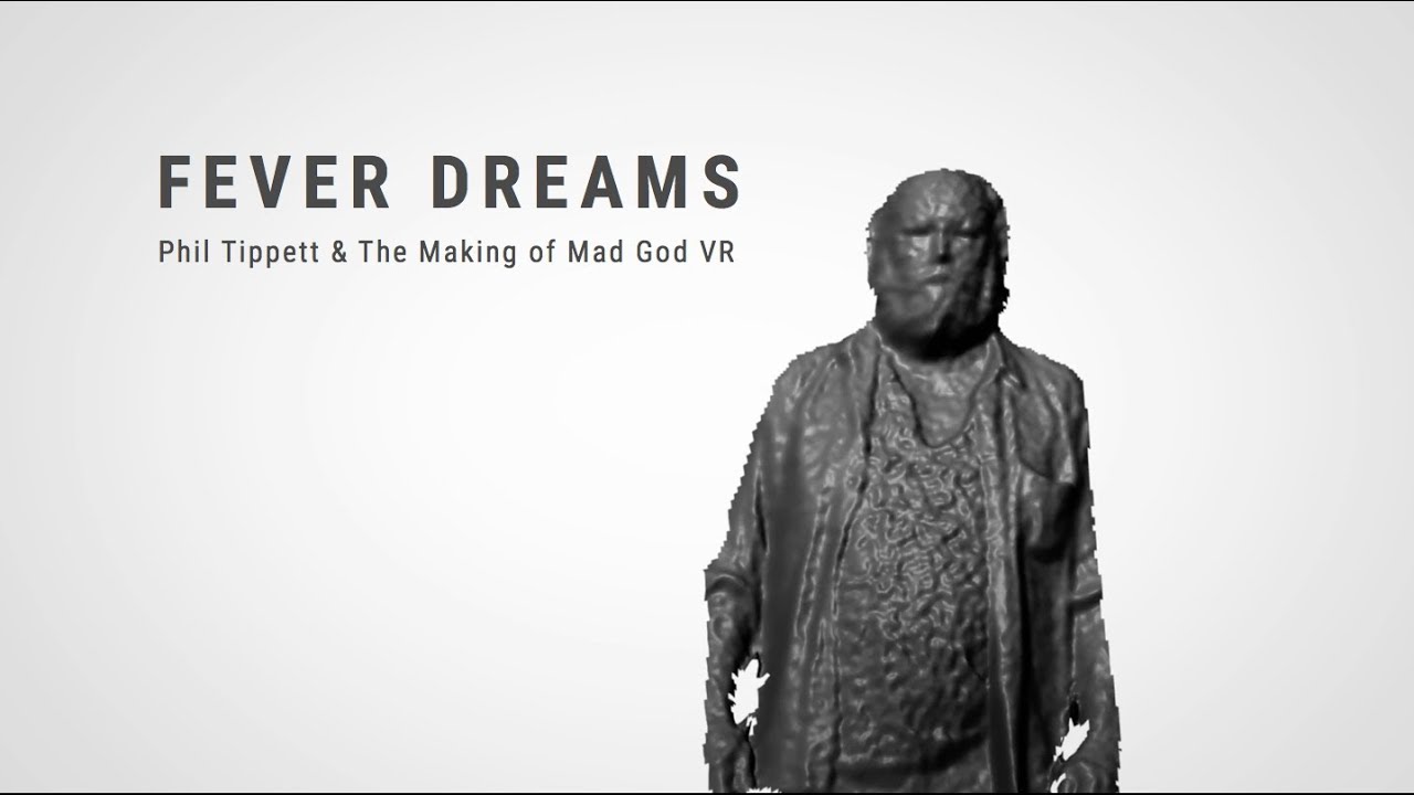 FEVER DREAMS - Phil Tippett & The Making of Mad God VR - YouTube