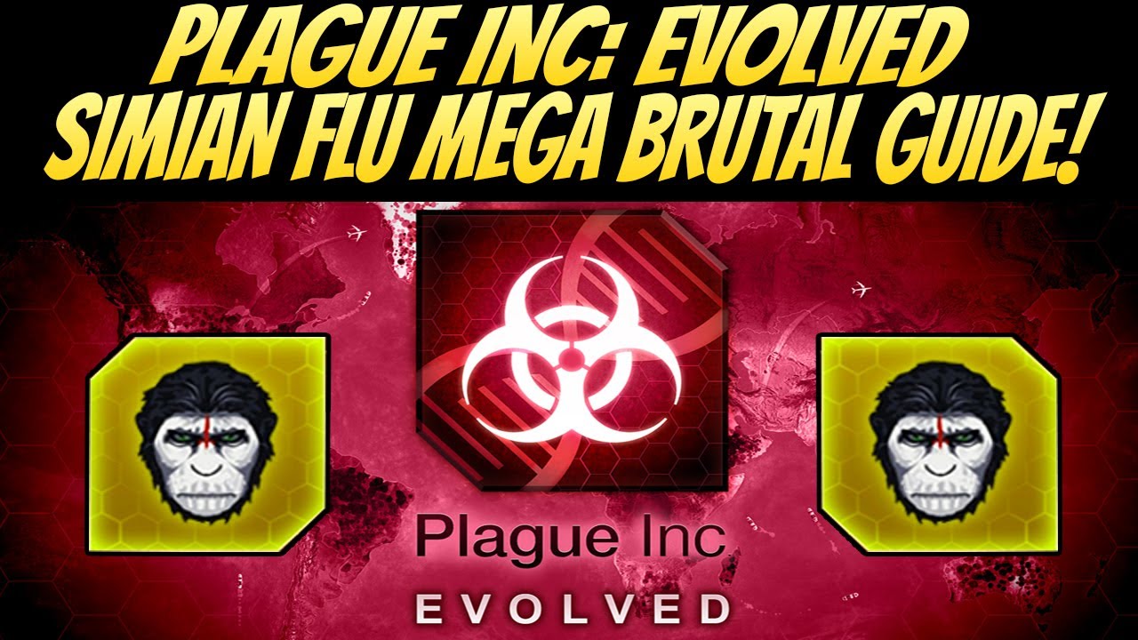 Plague Inc: Evolved Simian Flu Mega Brutal Guide! BEST METHOD - YouTube