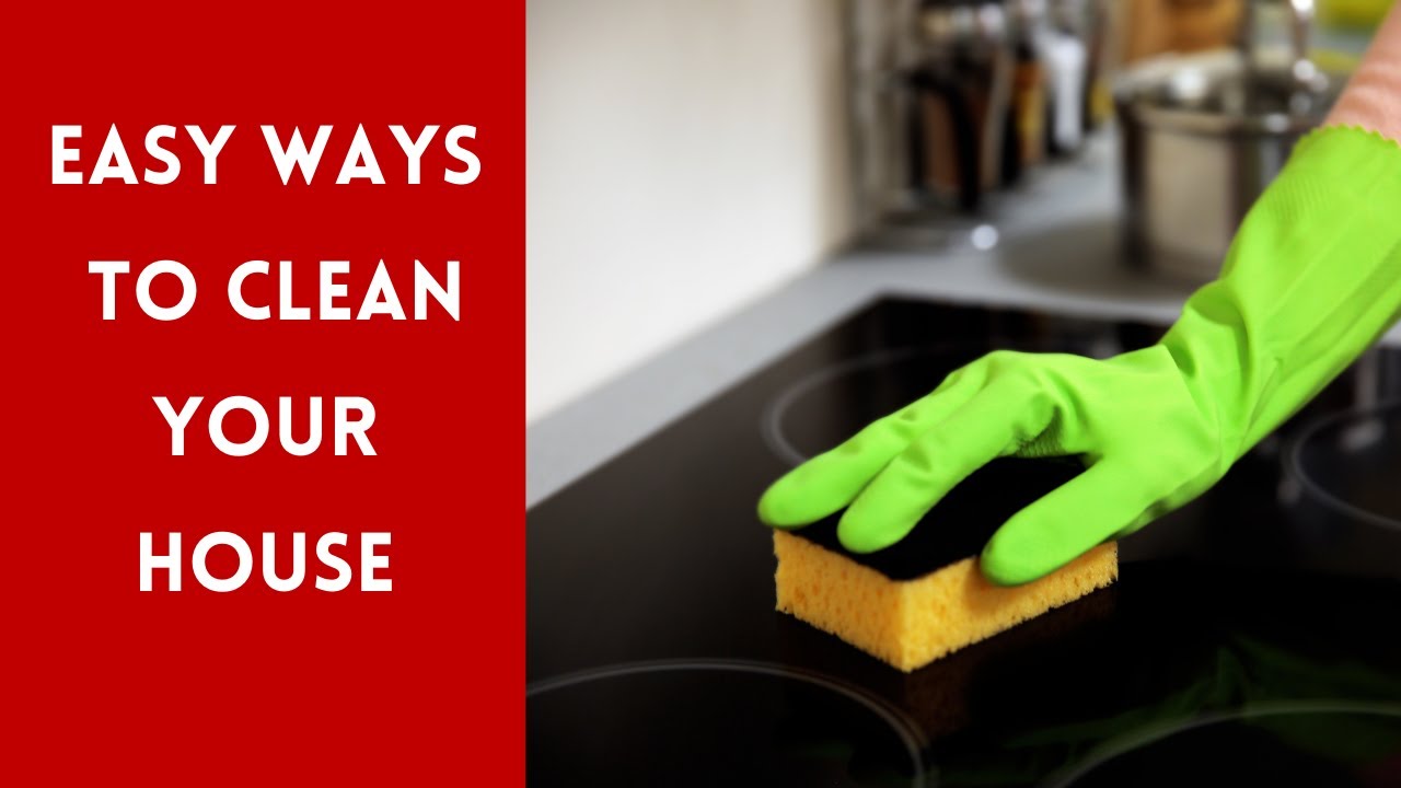 Easy Ways to Clean Your House - YouTube