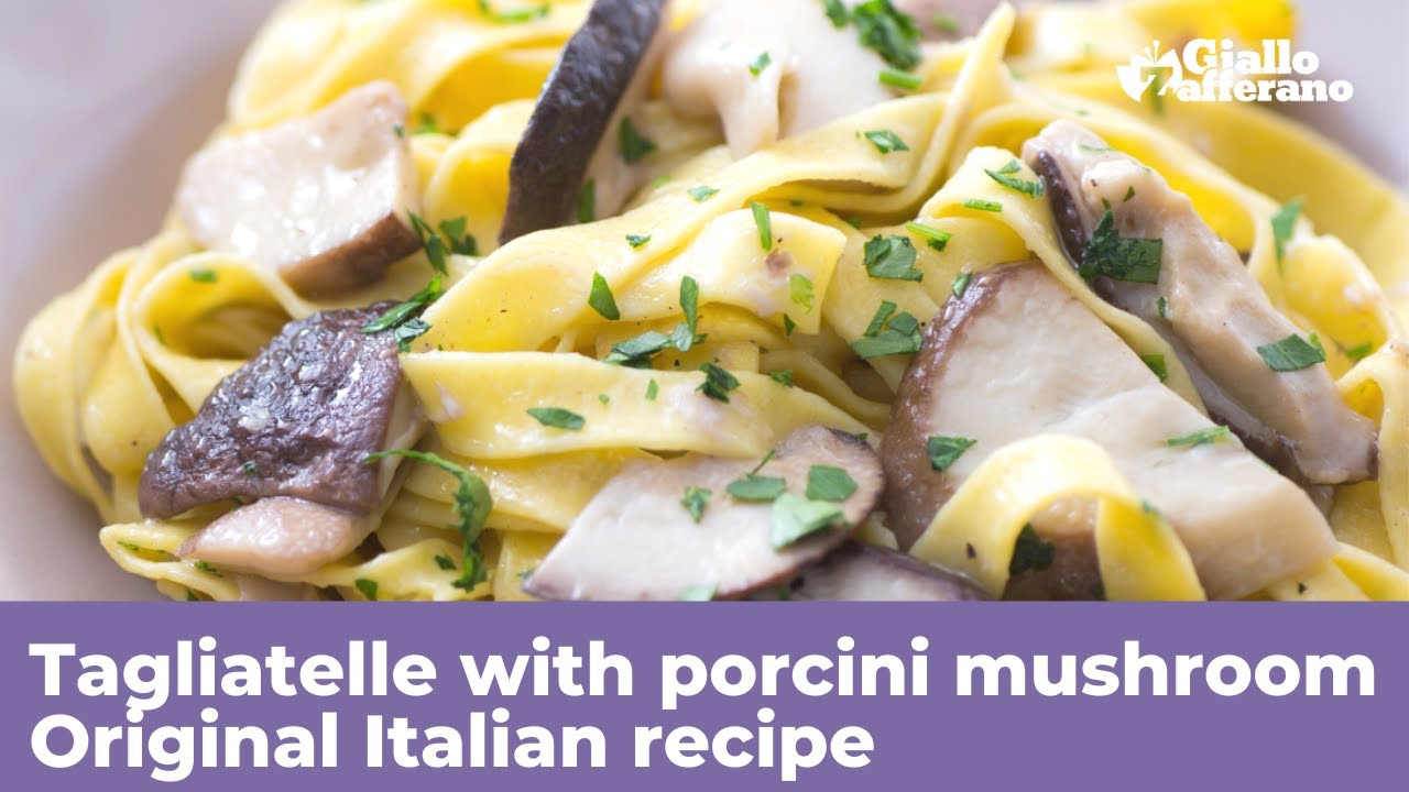 PORCINI MUSHROOM TAGLIATELLE - Original Italian recipe - YouTube