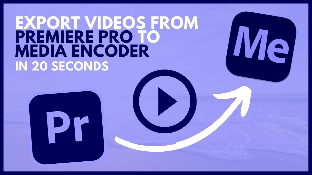 How to Export a Video from Premier Pro with Media Encoder in 2 Minutes ...