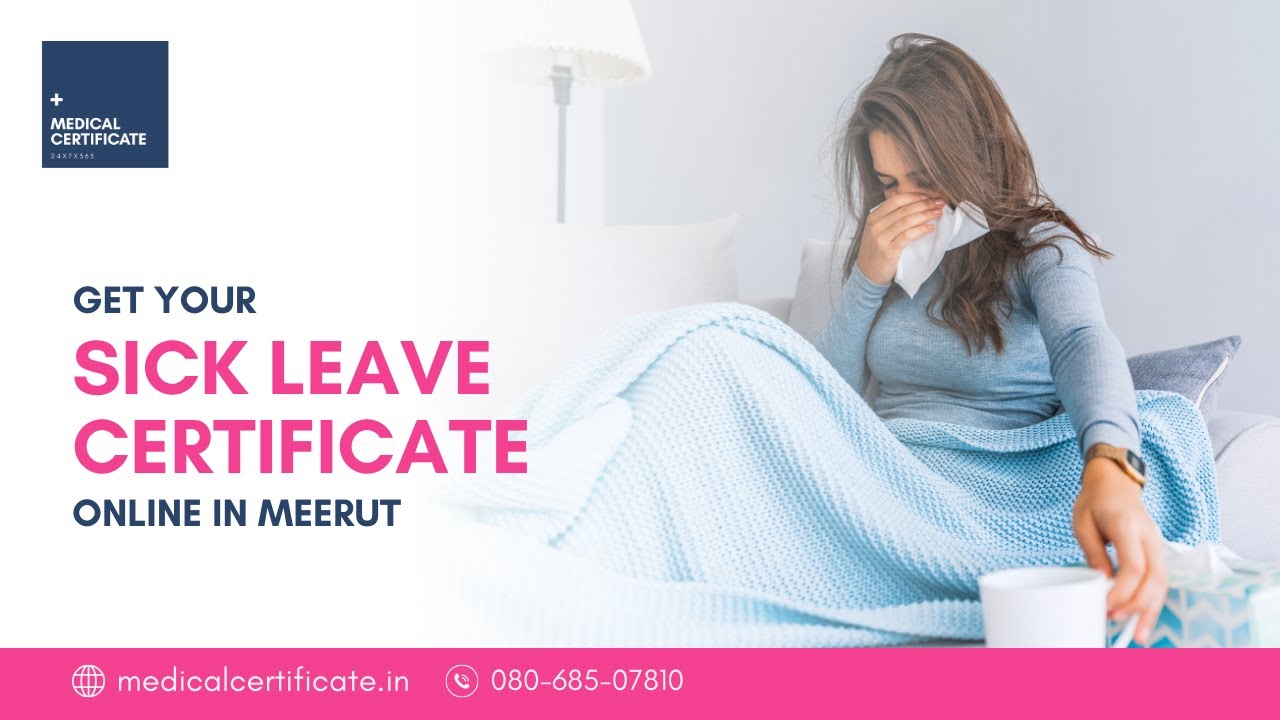 Get Your Medical Sick Leave Certificate Online in Meerut – Quick ...