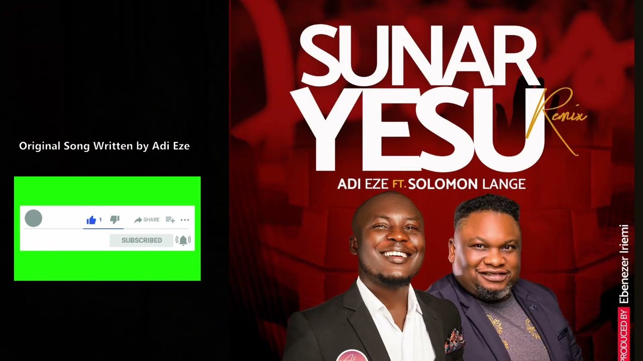 SUNAR YESU REMIX LYRICS VIDEO by ADI EZE ft. SOLOMON LANGE Chords - Chordify