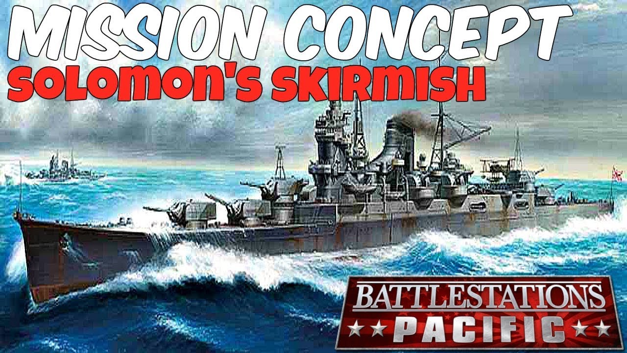 Battlestations: Pacific Mission Idea/Concept: Solomon's Skirmish - YouTube