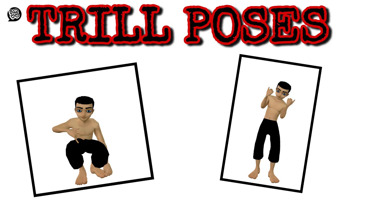 (Imvu) TRILL POSES FOR MALES - YouTube