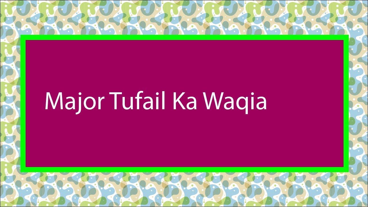 Major Tufail Ka Waqia | History Of Major Tufail | Islamic History In ...