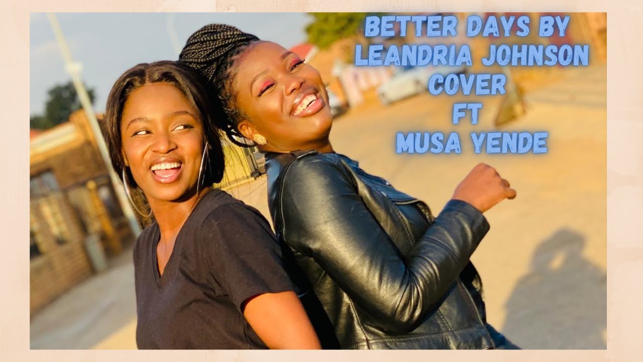 Better days by LeAndria Johnson Cover FT Musa Yende - YouTube