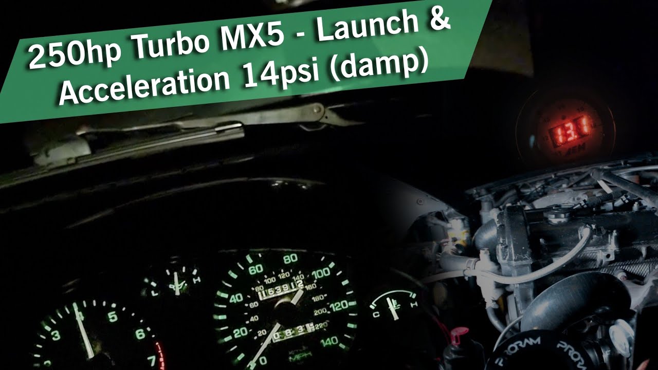 250HP Turbo MX5 Acceleration - TD04 @14psi - First launch (damp ...