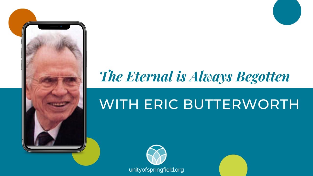 Unity Archives: The Eternal is Always Begotten with Eric Butterworth ...