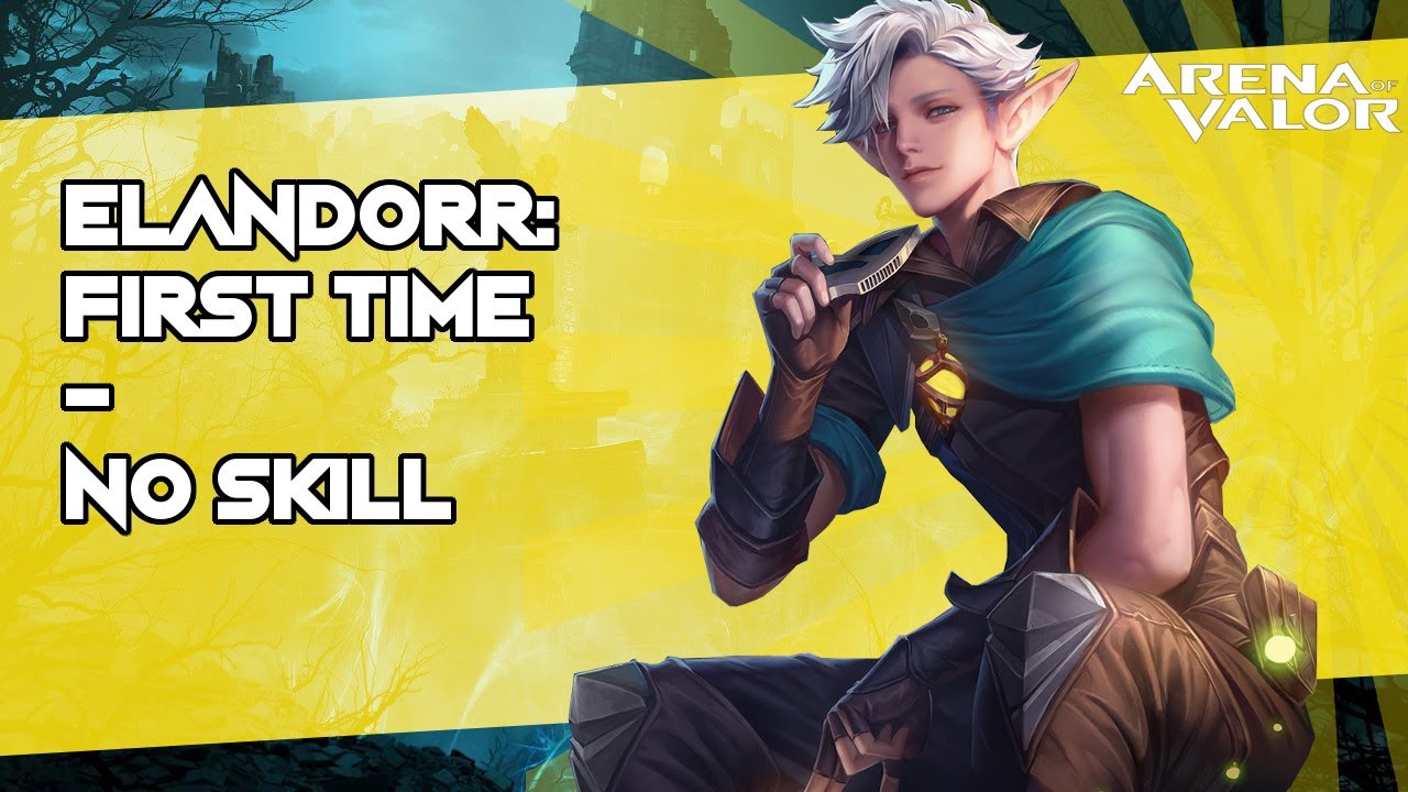 ELANDORR: First Time - No Skill +++ Arena of Valor / AoV / RoV / Liên ...