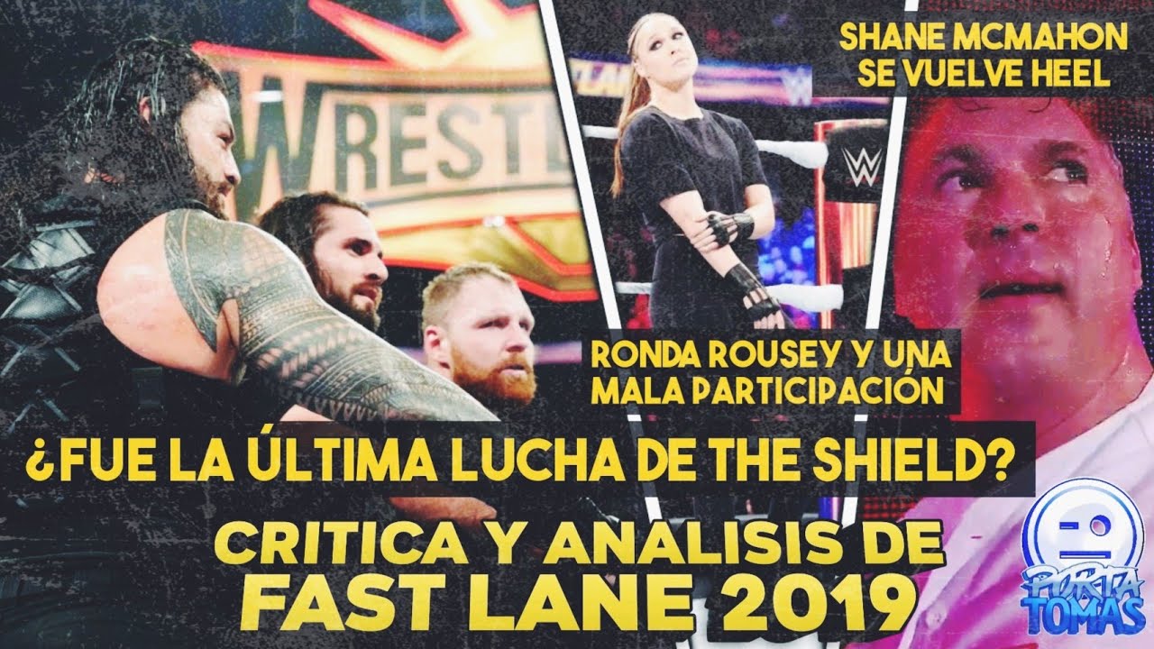 Critica y Analisis de Fast Lane 2019: ¿La Despedida de The Shield en ...