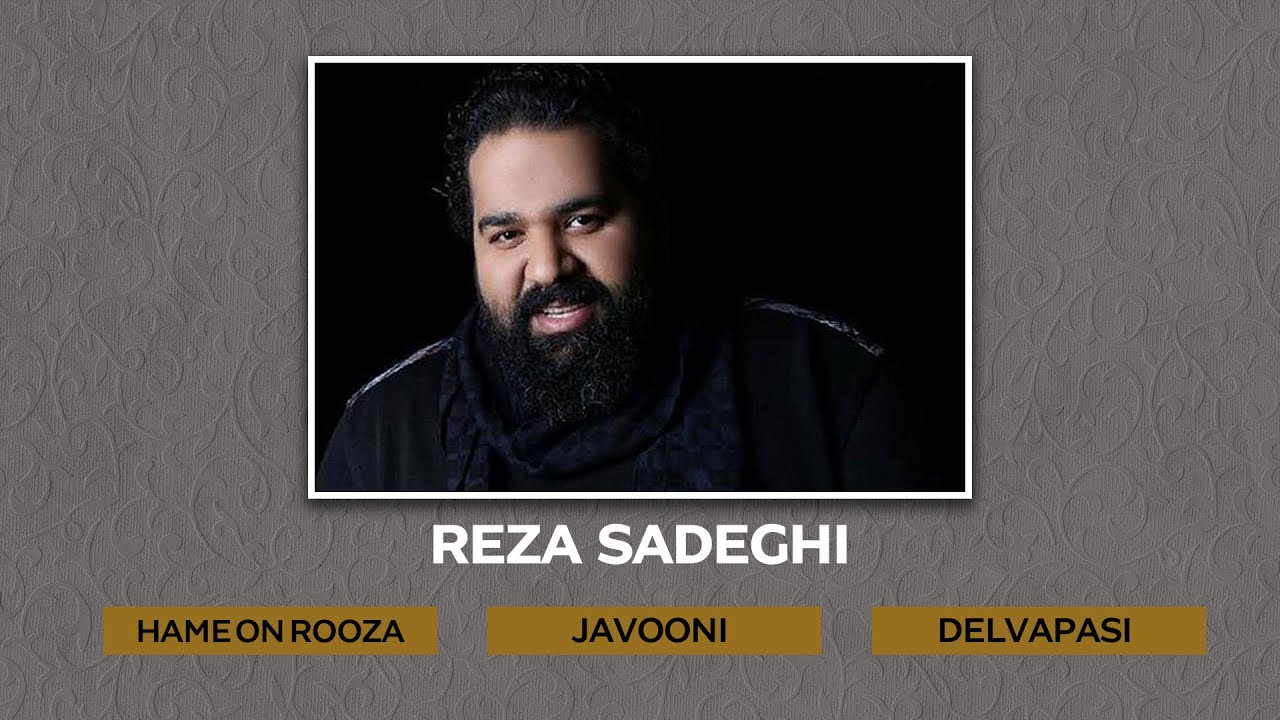 Reza Sadeghi - Top 3 Songs ( رضا صادقی - سه تا از برگزیده ها ) - YouTube