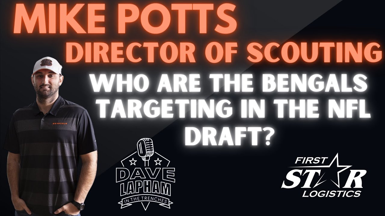 Bengals Director of Scouting Mike Potts | Who Are The Bengals Targeting ...